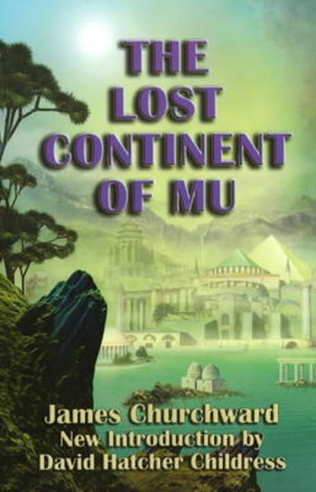 The Lost Continent of Mu | Churchward, James/ Childress, David Hatcher ...