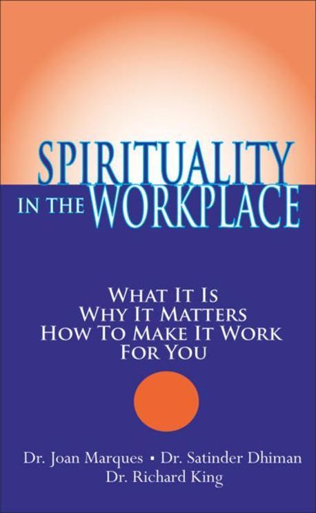 Spirituality in the Workplace : What It Is, Why It Matters, How to Make ...