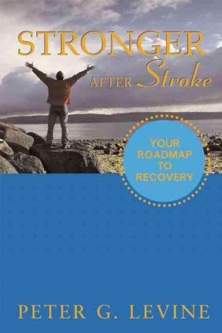 Stronger after Stroke : Your Roadmap to Recovery | Levine, Peter - 교보문고