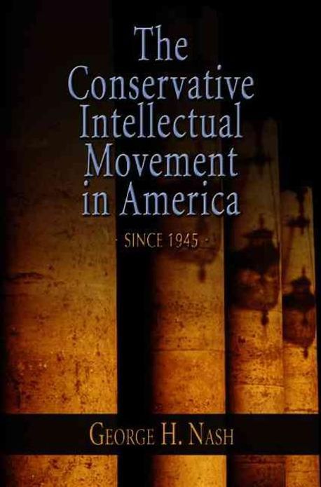 The Conservative Intellectual Movement in America Since 1945 ...