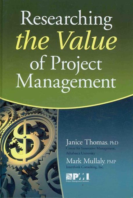 Researching the Value of Project Management | Thomas, Janice, Ph.D ...