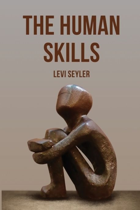 The Human Skills | Seyler, Levi - 교보문고