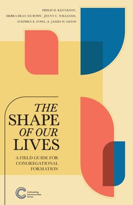 The Shape of Our Lives | Kenneson, Philip D. - 교보문고