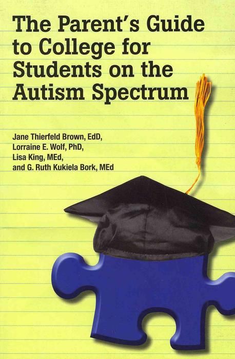 The Parent's Guide to College for Students on the Autism Spectrum ...
