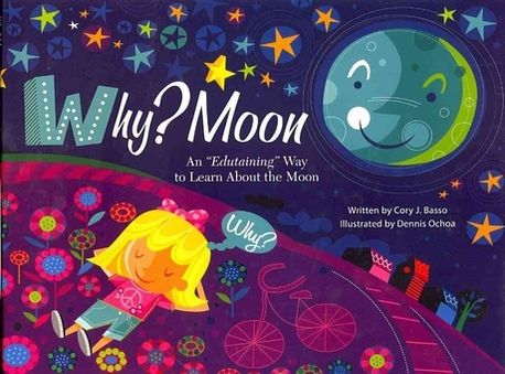Why? Moon : An ''Edutaining'' Way to Learn About the Moon | Cory J ...