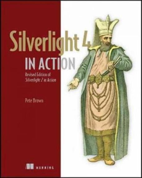 Silverlight 4 in Action | Brown, Pete/Brown, Sally/ - 교보문고