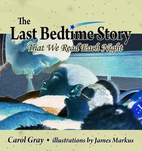 The Last Bedtime Story : That We Read Each Night | Gray, Carol - 교보문고