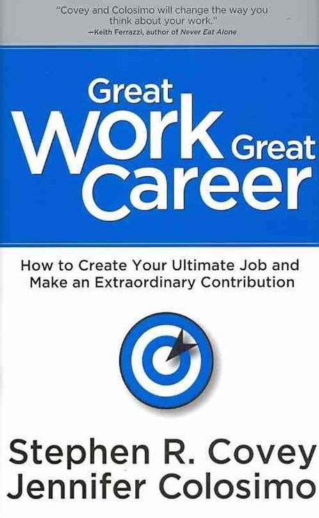 Great Work Great Career | Covey, Stephen R./Colosimo, Jennifer/ - 교보문고