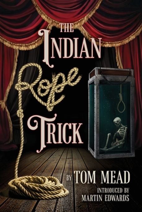 The Indian Rope Trick And Other Violent Entertainments | Mead, Tom - 교보문고