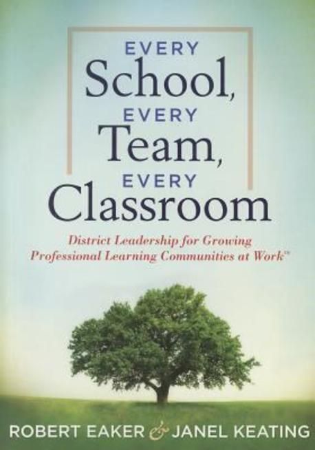 Every School, Every Team, Every Classroom | Eaker, Robert - 교보문고
