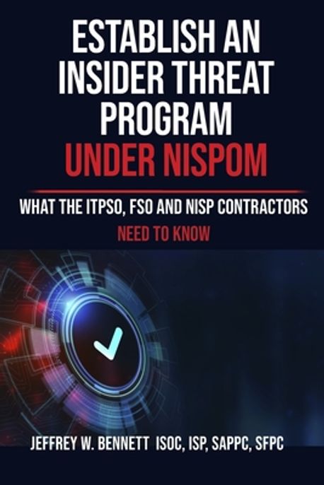 Establish an Insider Threat Program under NISPOM | Bennett, Jeffrey W ...