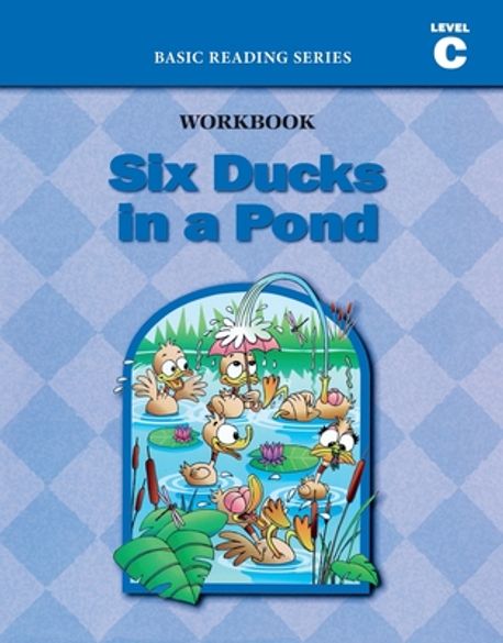 Six Ducks in a Pond (Level C Workbook), Basic Reading Series ...