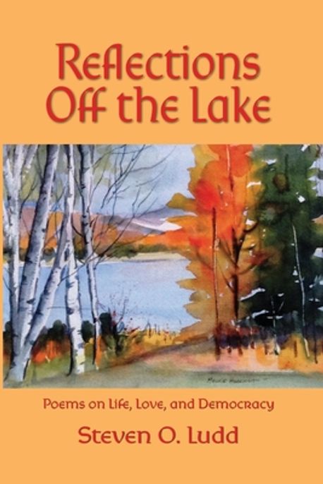Reflections Off the Lake, Poems on Life, Love and Democracy | Ludd ...