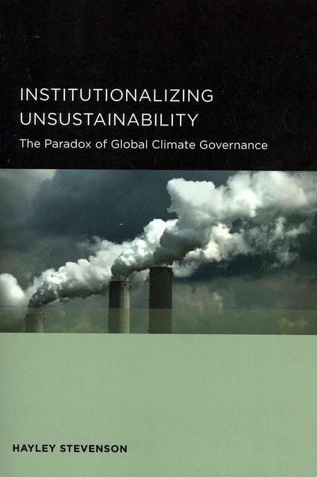 INSTITUTIONALIZING UNSUSTAINABILITY | Hayley Stevenson - 교보문고