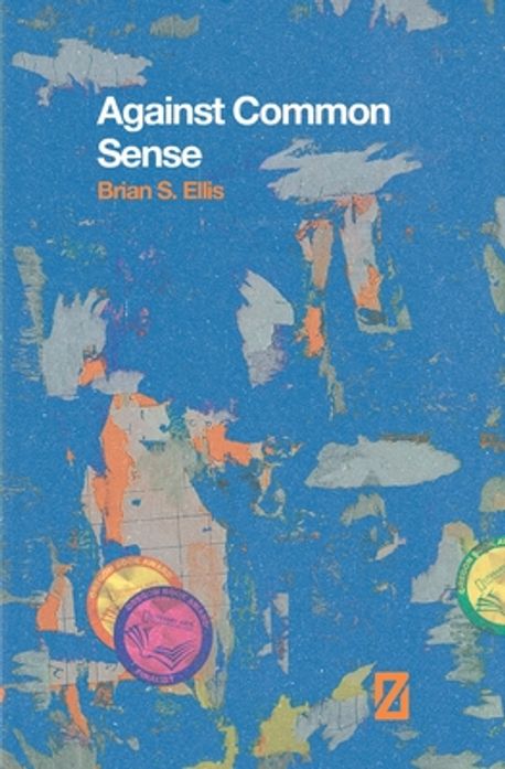 Against Common Sense | Ellis, Brian S. - 교보문고