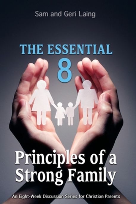 The Essential 8 Principles of a Strong Christian Family | Laing, Sam ...