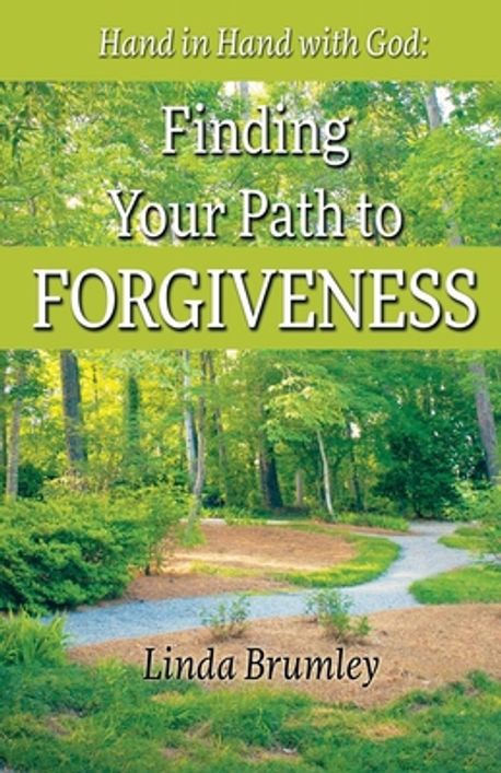 Finding Your Path to Forgiveness | Brumley, Linda - 교보문고