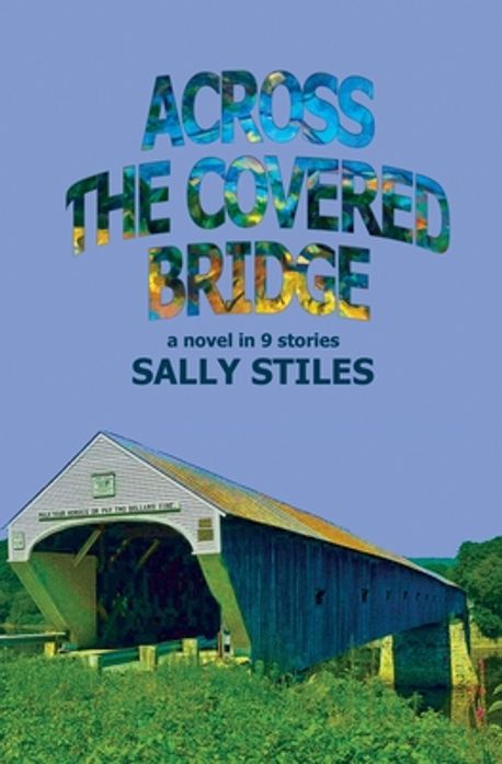Across The Covered Bridge | Stiles, Sally - 교보문고