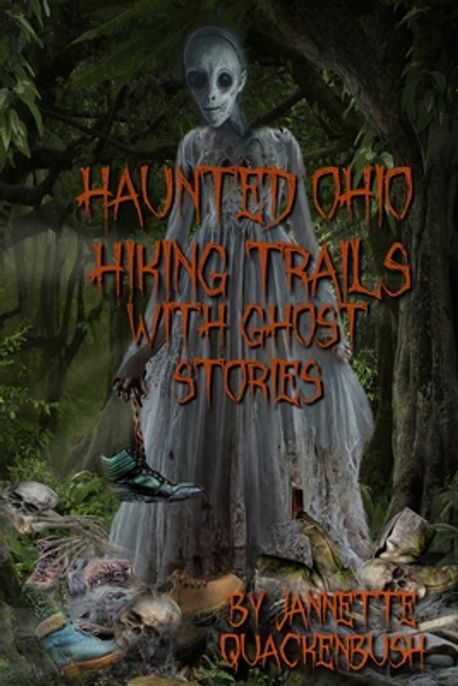 Haunted Ohio Hiking Trails With Ghost Stories | Quackenbush, Jannette ...