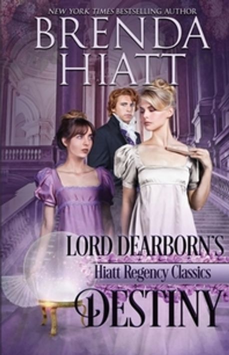 Lord Dearborn's Destiny | Hiatt, Brenda - 교보문고