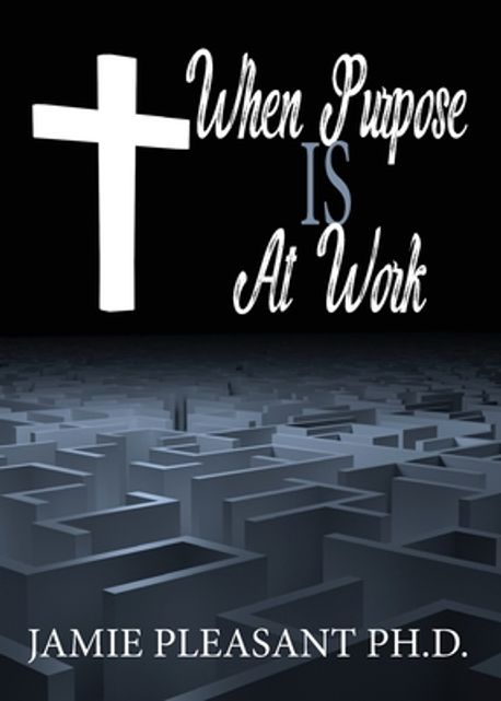 When Purpose Is At Work | Pleasant, Jamie - 교보문고