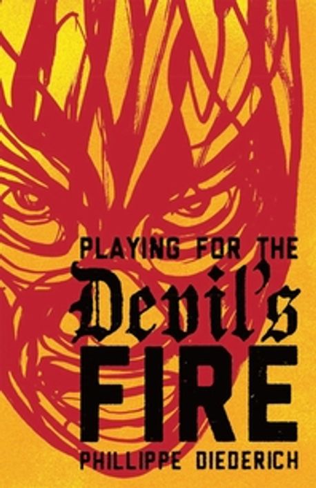 Playing for the Devil's Fire | Diederich, Phillippe - 교보문고