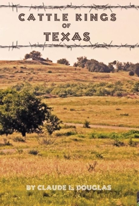 Cattle Kings of Texas | Douglas, Claude Leroy - 교보문고