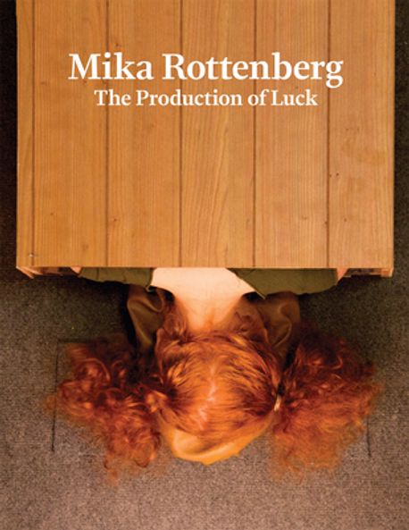 Mika Rottenberg | Mika Rottenberg - 교보문고