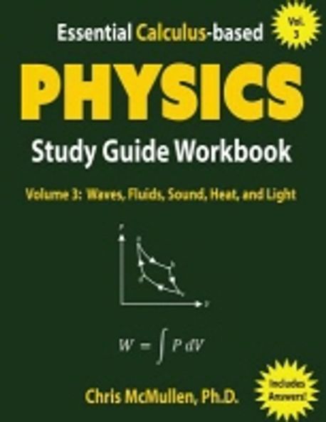 Essential Calculus-based Physics Study Guide Workbook Vol.3 | McMullen, Chris - 교보문고