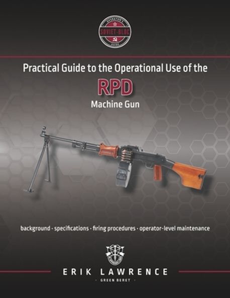 Practical Guide to the Operational Use of the RPD Machine Gun ...