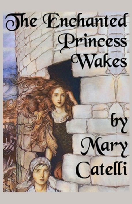 The Enchanted Princess Wakes | Catelli, Mary - 교보문고
