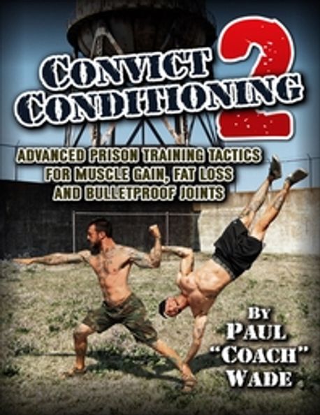 Convict Conditioning 2 | Wade, Paul - 교보문고