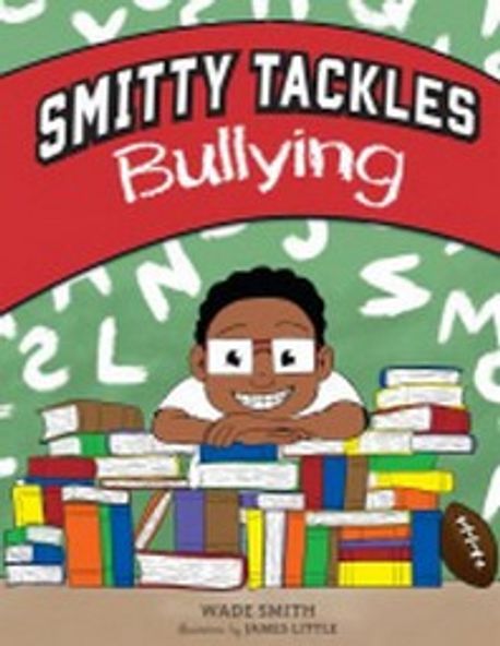 Smitty Tackles Bullying | Smith, Wade - 교보문고