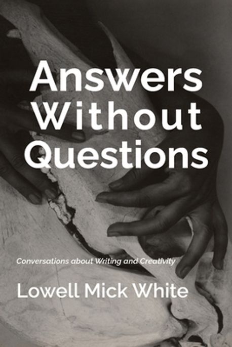 Answers Without Questions | White, Lowell Mick - 교보문고