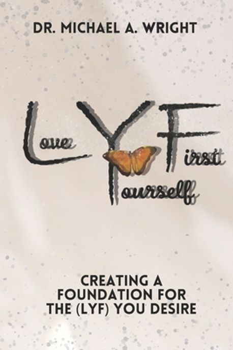Love Yourself First (LYF) | Wright, Michael A. - 교보문고