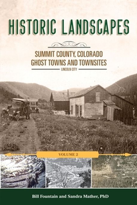 Historic Landscapes Summit County, Colorado, Ghost Towns and Townsites ...