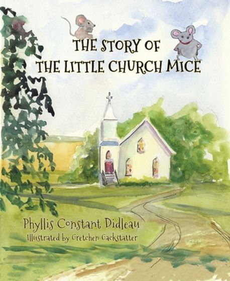 The Story of the Little Church Mice | Didleau, Phyllis - 교보문고