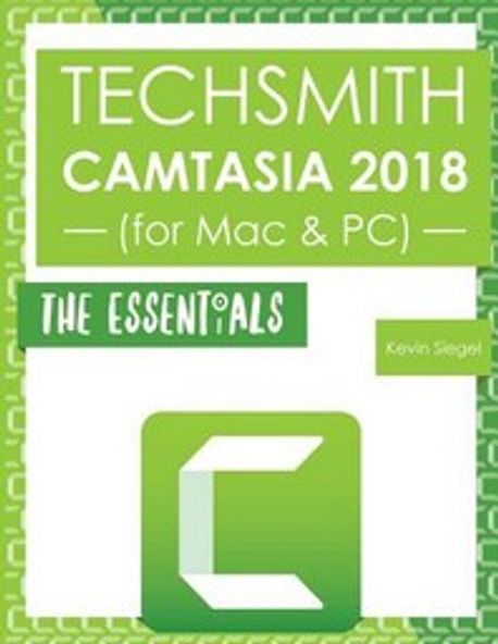 TechSmith Camtasia 2018 | Siegel, Kevin - 교보문고