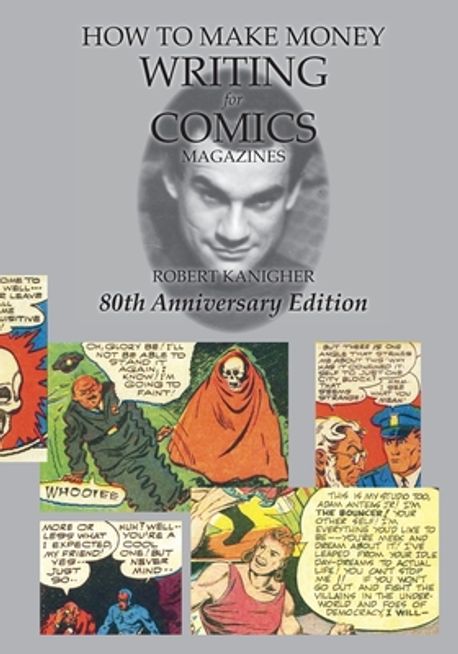 How to Make Money Writing for Comics Magazines | Kanigher, Robert - 교보문고