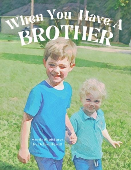 When You Have a Brother | Hewitt, Debra - 교보문고