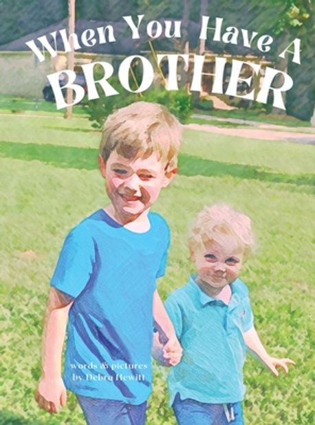 When You Have a Brother | Hewitt, Debra - 교보문고