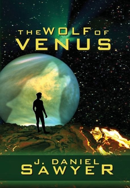 The Wolf of Venus | Sawyer, J. Daniel - 교보문고