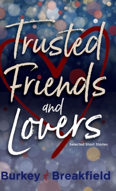 Trusted Friends and Lovers | Breakfield, Charles - 교보문고