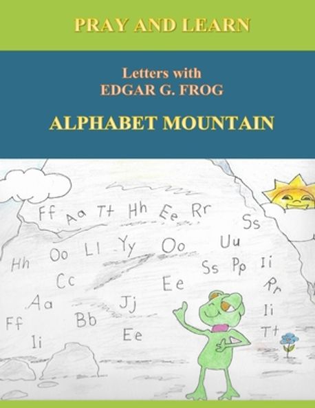 Edgar G. Frog on ALPHABET MOUNTAIN | Robison, Mary Noel - 교보문고