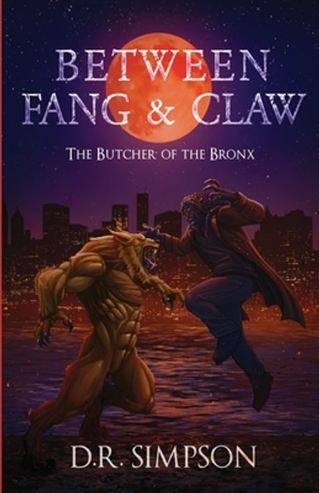 Between Fang & Claw | Simpson, D. R. - 교보문고