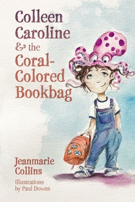Colleen Caroline and the Coral Colored Bookbag | Collins, Jeanmarie - 교보문고