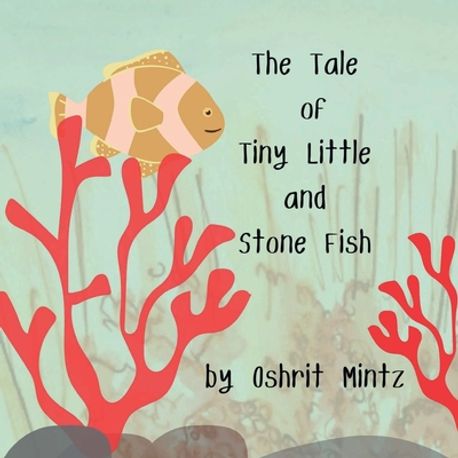 The Tale of Tiny Little and Stone Fish | Mintz, Oshrit - 교보문고
