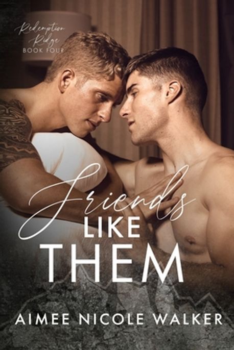 Friends Like Them (Redemption Ridge Book Four) | Walker, Aimee Nicole - 교보문고