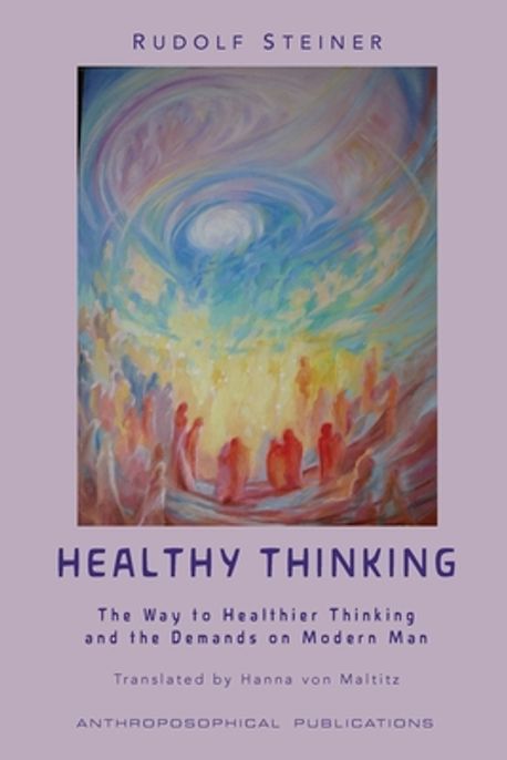 Healthy Thinking | Steiner, Rudolf - 교보문고