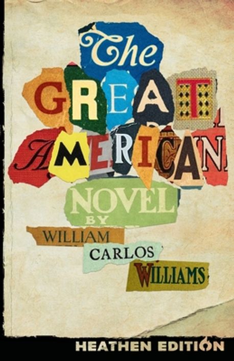 The Great American Novel (Heathen Edition) | Williams, William Carlos ...